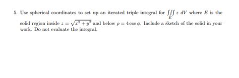 solved e 5 use spherical coordinates to set up an iterated
