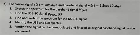Solved A For Carrier Signal C T Cos Wmt And Baseband