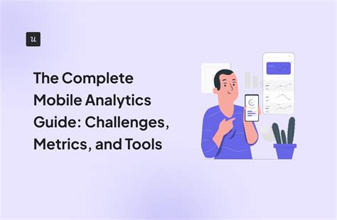 The Complete Mobile Analytics Guide Challenges Metrics And Tools