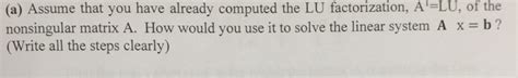 Solved A Assume That You Have Already Computed The Lu