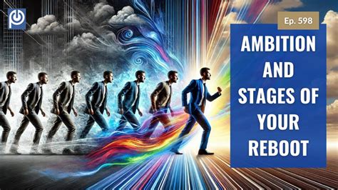 The Porn Reboot Podcast Episode 598 Ambition And Stages Of Your Reboot YouTube