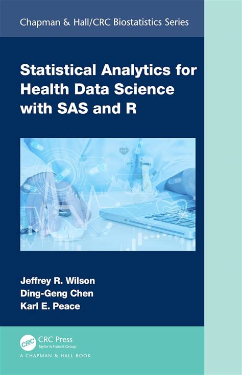 Statistical Analytics For Health Data Science With Sas And R Chapman And Hall Crc Biostatistics