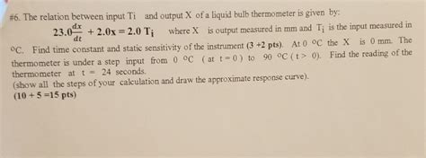 Solved 6 The Relation Between Input Ti And Output X Of A