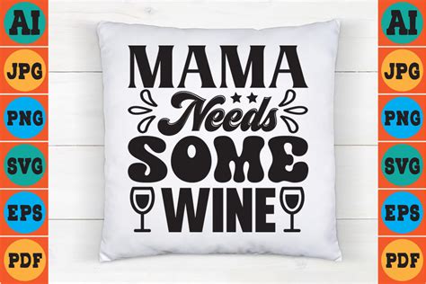 Mama Needs Some Wine Graphic by anwarhossinbd83 · Creative Fabrica