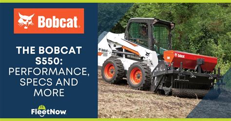 The Bobcat S550 Performance Specs And More Fleetnow