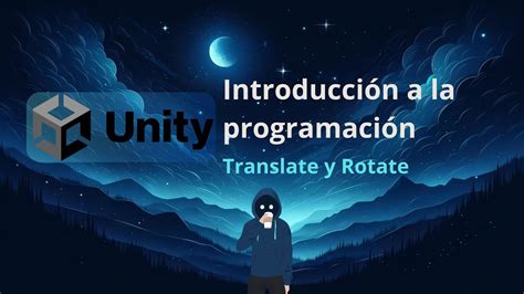 Curso De Unity Introducción A La Programación Translate Y Rotate