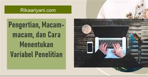 Pengertian Macam Macam Dan Cara Menentukan Variabel Penelitian