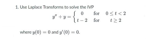 solved 1 use laplace transforms to solve the ivp