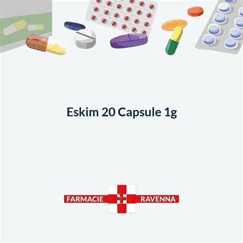 Eskim 20 Capsule 1g Farmacie Ravenna