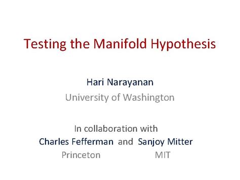 Testing The Manifold Hypothesis Hari Narayanan University Of