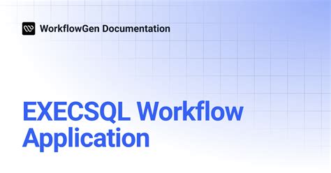 Execsql Workflow Application Workflowgen Documentation