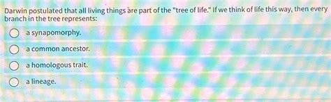 Solved Darwin Postulated That All Living Things àre Part Of