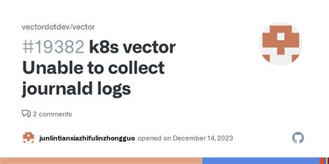 K8s Vector Unable To Collect Journald Logs · Issue 19382 · Vectordotdevvector · Github