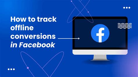 How To Track Offline Conversions In Facebook