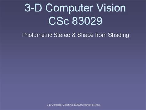 3 D Computer Vision Csc 83029 Photometric Stereo