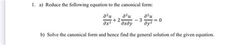 Solved A Reduce The Following Equation To The Canonical Chegg