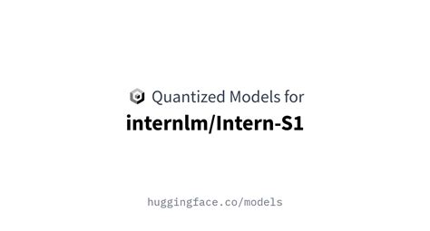 Quantized Models For Internlm Intern S1 Hugging Face