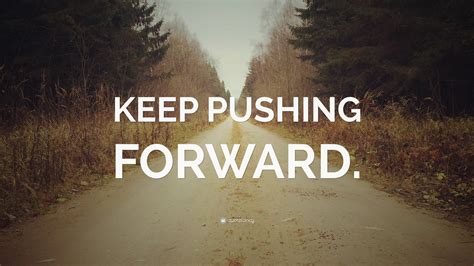 “keep Pushing Forward” Wallpaper By Quotefancy