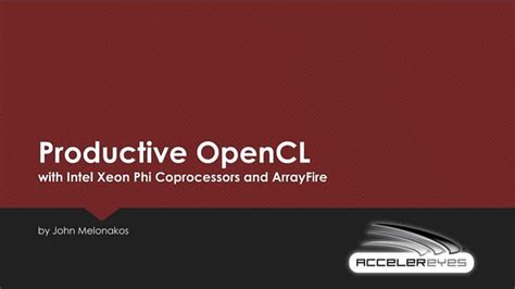 Productive Opencl With Intel Xeon Phi Coprocessors Pdf Programming