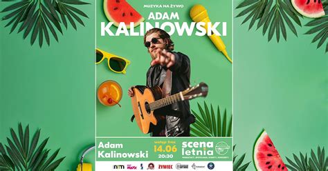 Adam Kalinowski Koncert WstĘp Wolny ★ 14 06 ★ Scena Letnia Święty