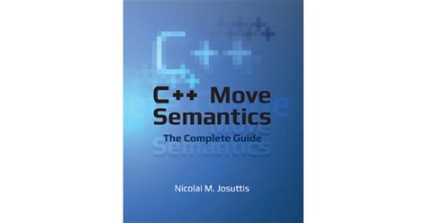 C Move Semantics The Complete Guide By Nicolai M Josuttis