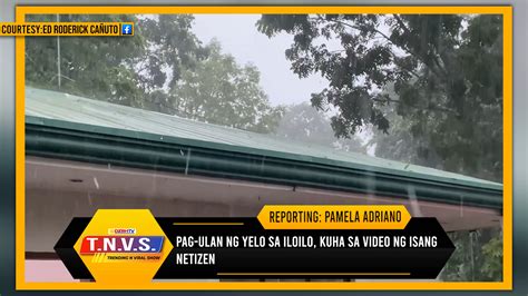 Pag Ulan Ng Yelo Sa Iloilo Kuha Sa Video Ng Isang Netizen Pag Ulan Ng Yelo Sa Iloilo Kuha Sa