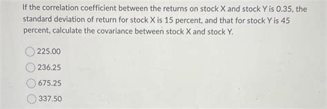 Solved If The Correlation Coefficient Between The Returns On Chegg