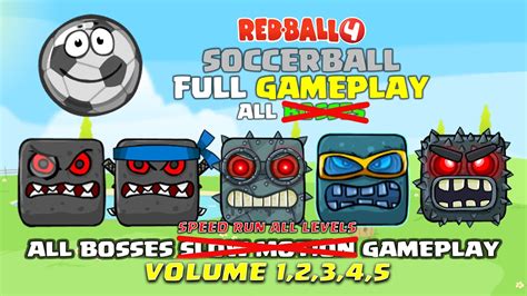 Red Ball 4 Speed Run All Levels All Volumes All Bosses Soccerball