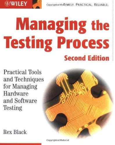 Managing The Testing Process Practical Tools And Techniques For Managing Hardware And Software