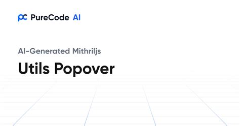 Build Great Mithriljs Utils Popover Components Faster Using Ai Tools