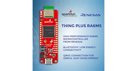 Sparkfun Electronics And Renesas Launch Thing Plus Ra6m5 A Developer