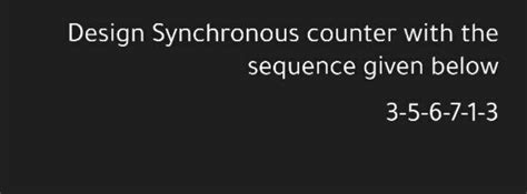 Solved Design Synchronous Counter With The Sequence Given