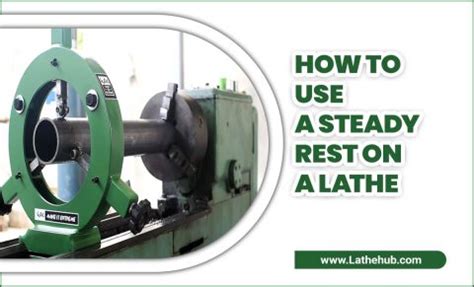 How To Use A Steady Rest On A Lathe A Expert Guideline
