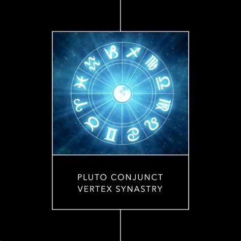 Pluto Conjunct Vertex Synastry Unraveling A Cosmic Love