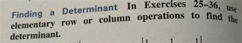 Solved Finding A Determinant In Exercises 25 36 Use Chegg Com