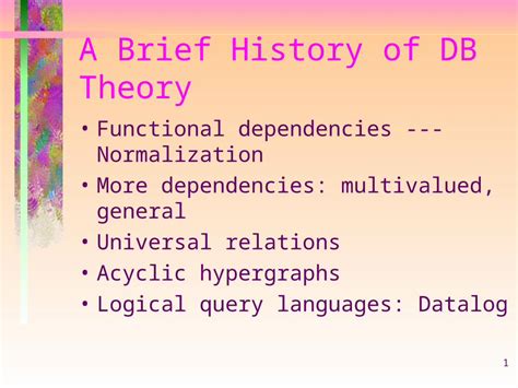 Ppt 1 A Brief History Of Db Theory Functional Dependencies Normalization More Dependencies