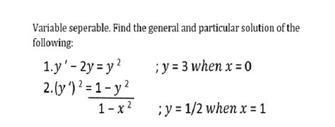 Solved Variable Seperable Find The General And Particular