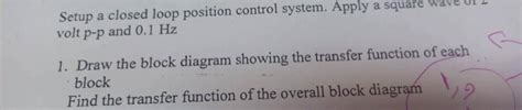 Solved Setup A Closed Loop Position Control System Apply A