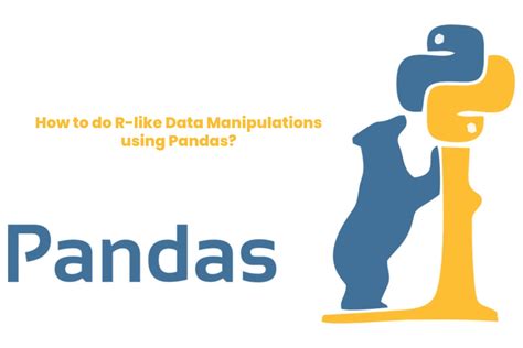 How To Do R Like Data Manipulations Using Pandas