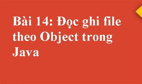 bài 14 Đọc ghi file theo object trong java androidcoban