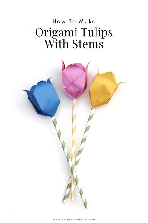How To Make Origami Tulips With Stems — Gathering Beauty
