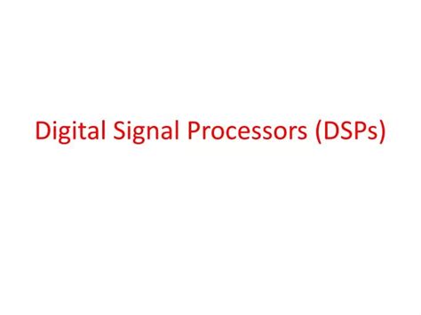 Ppt Digital Signal Processors Dsps Powerpoint Presentation Free Download Id 816593