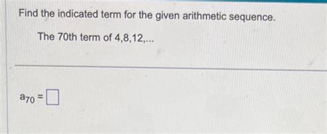Find The Indicated Term For The Given Arithmetic Chegg