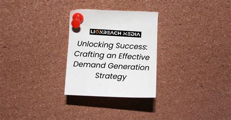 Unlocking Success Crafting An Effective Demand Generation Strategy
