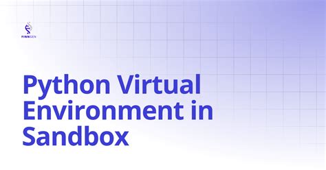 Python Virtual Environment In Sandbox Finngen Handbook