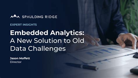 Embedded Analytics A New Solution To Old Data Challenges Spaulding Ridge