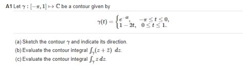 solved a1 let γ [−π 1]↦c be a contour given by