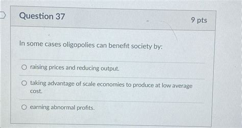 Solved Question 379ptsin Some Cases Oligopolies Can Benefit