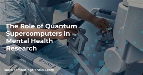 the role of quantum supercomputers in mental health research