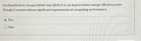 Solved It Is Beneficial To Choose Mimd Over Simd If It Can